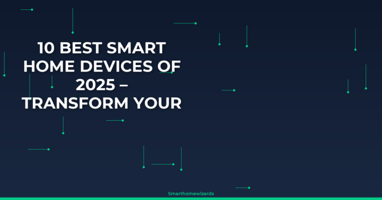 10 Best Smart Home Devices of 2025 – Transform Your Home Today - Smart ...