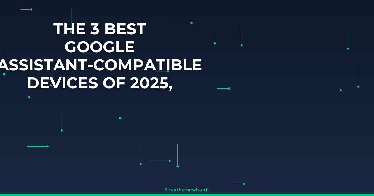 Google Assistant Integration 2025: Best Devices