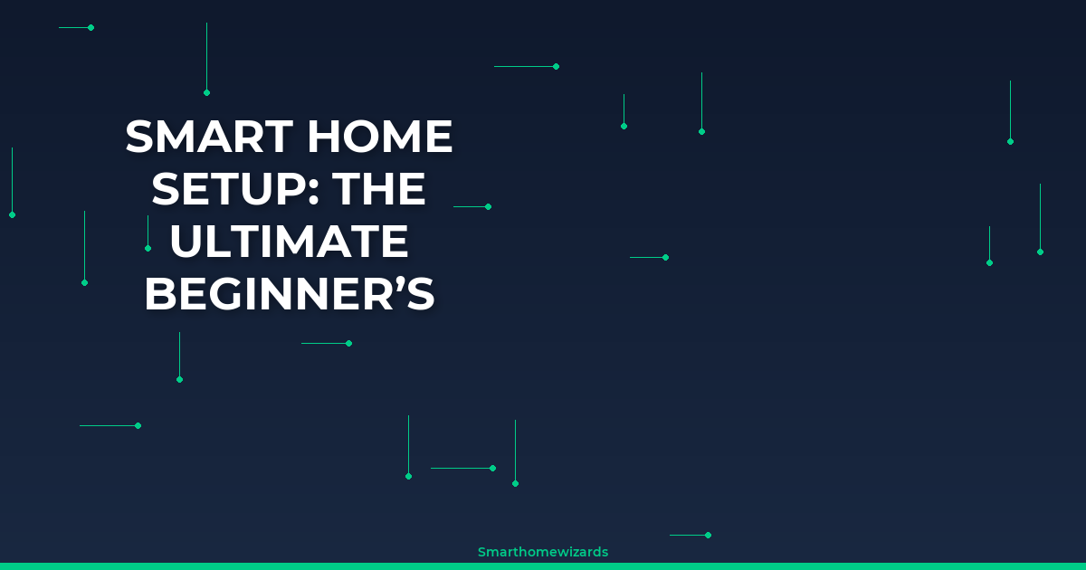 Smart Home Setup: The Ultimate Beginner’s Guide for 2025 - Smart Home ...