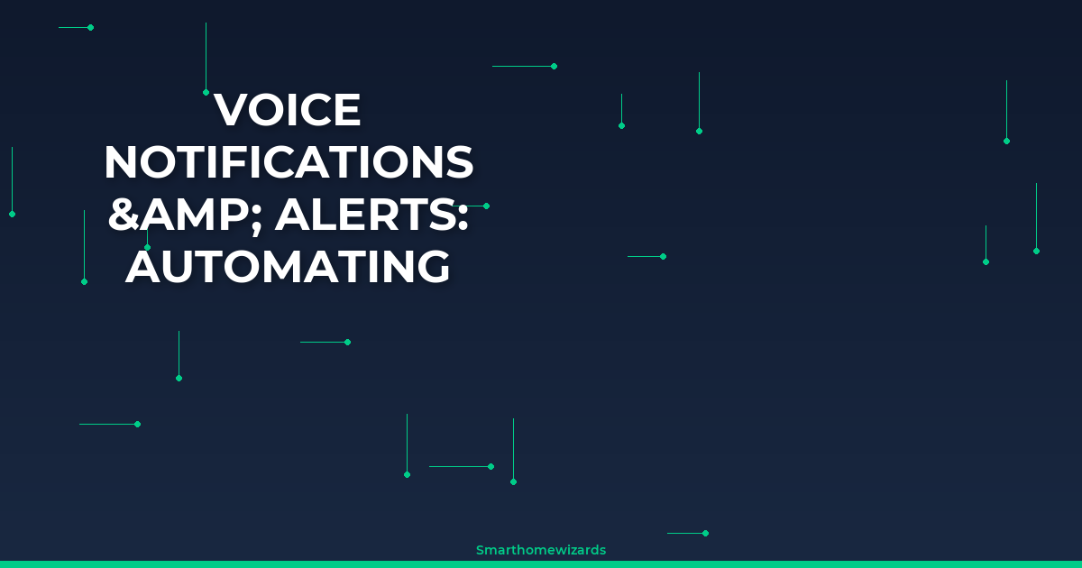 Voice Notifications & Alerts: Automating Alerts Around Your Home ...