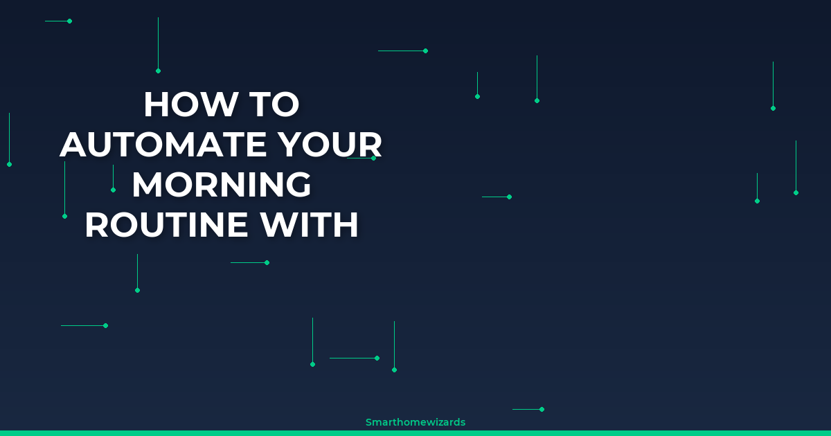 How to Automate Your Morning Routine With Smart Devices - Smart Home ...
