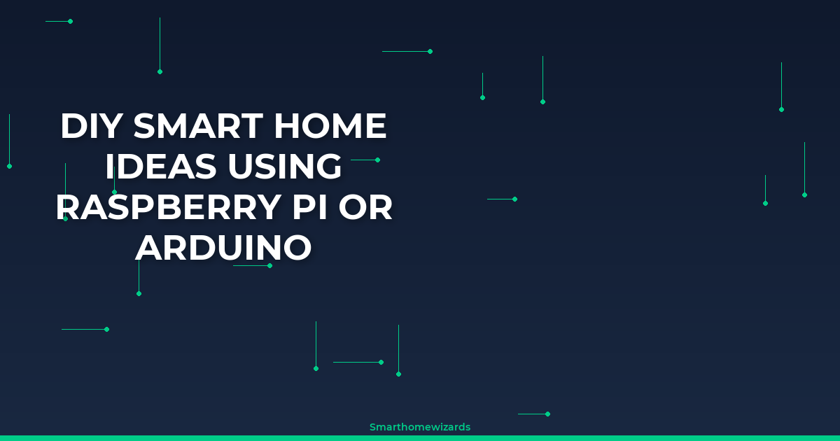 DIY Smart Home Ideas Using Raspberry Pi or Arduino - Smart Home Wizards