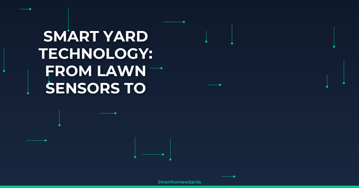 Smart Yard Technology: From Lawn Sensors to Automated Watering - Smart ...