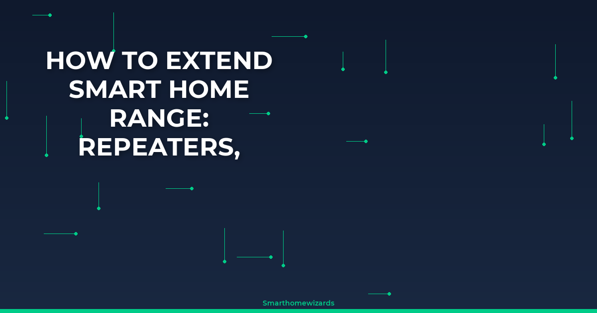 How to Extend Smart Home Range: Repeaters, Extenders, and Mesh ...