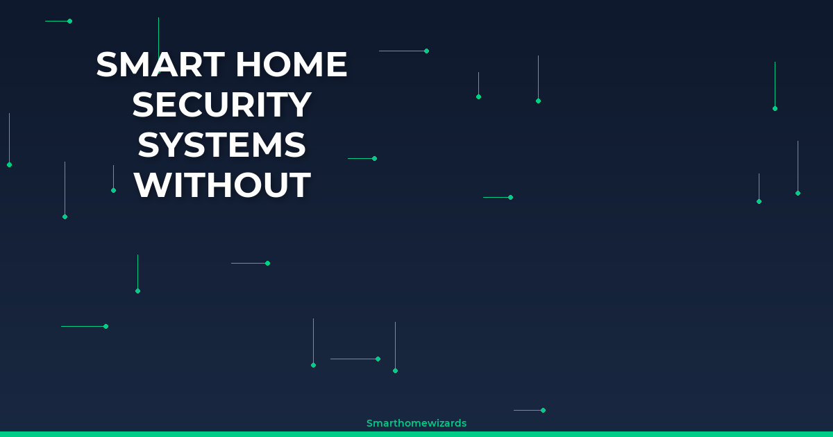Smart Home Security Systems Without Monthly Fees: 6 Options Compared ...