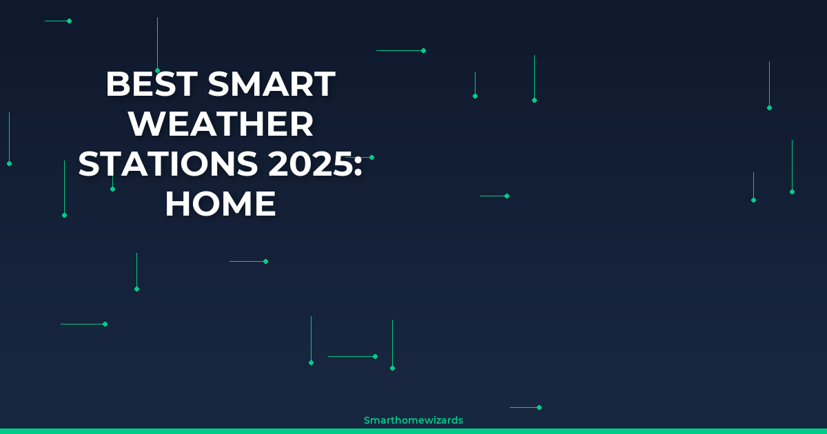 Best Smart Weather Stations 2025: Home Monitoring and Automation ...
