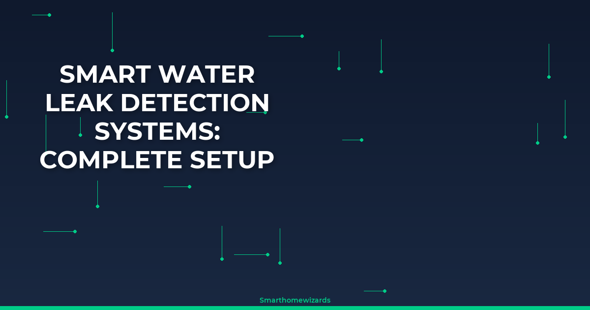 Smart Water Leak Detection Systems: Complete Setup Guide 2025 - Smart ...
