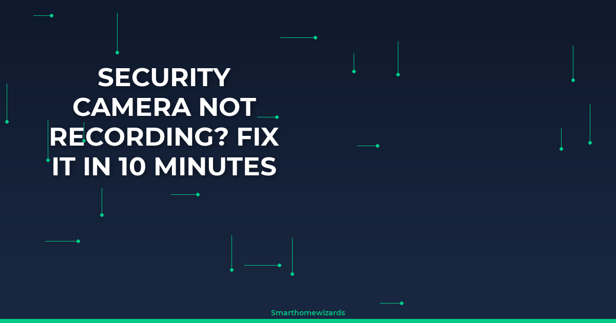 Security Camera Not Recording? Fix It in 10 Minutes (2025 Guide ...