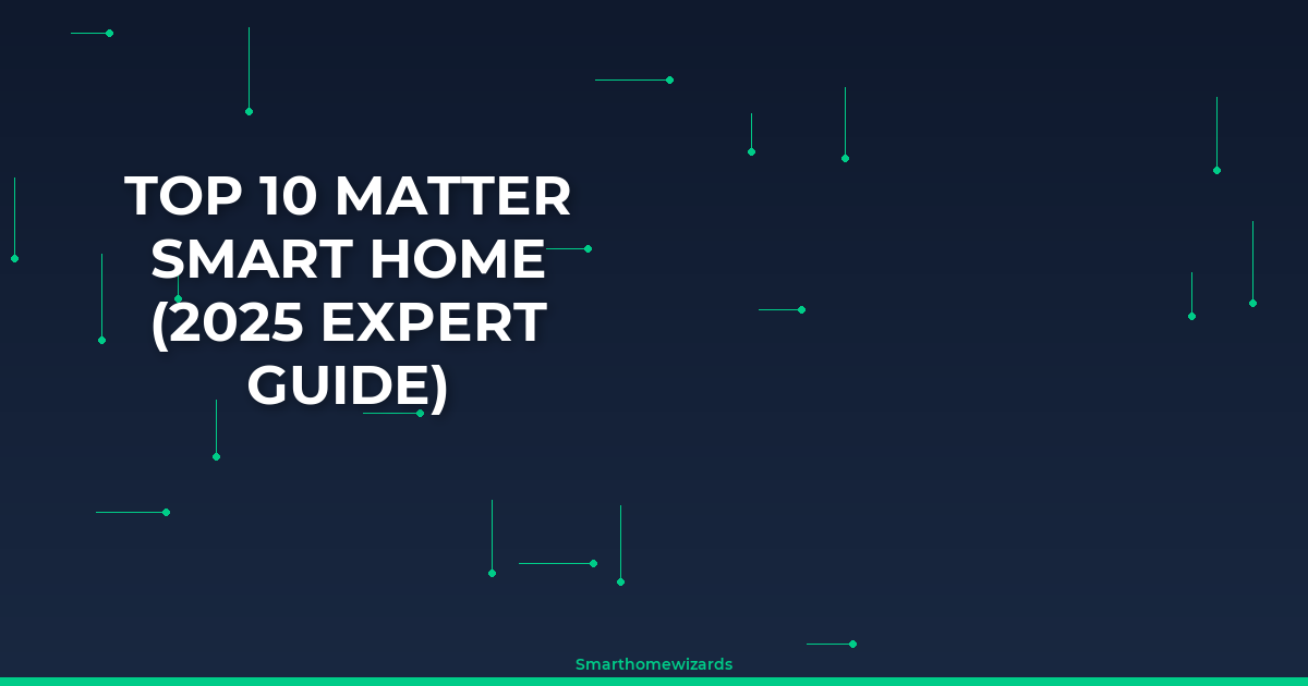 Top 10 Matter smart home (2025 Expert Guide)
