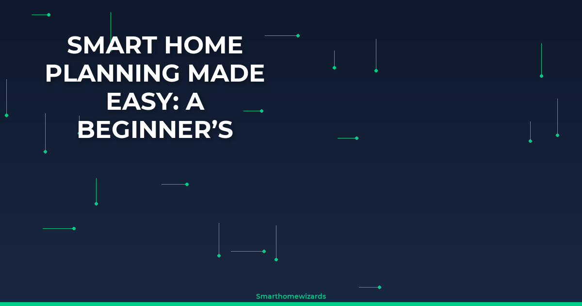 Smart Home Planning Made Easy: A Beginner’s Guide to Automation Design ...