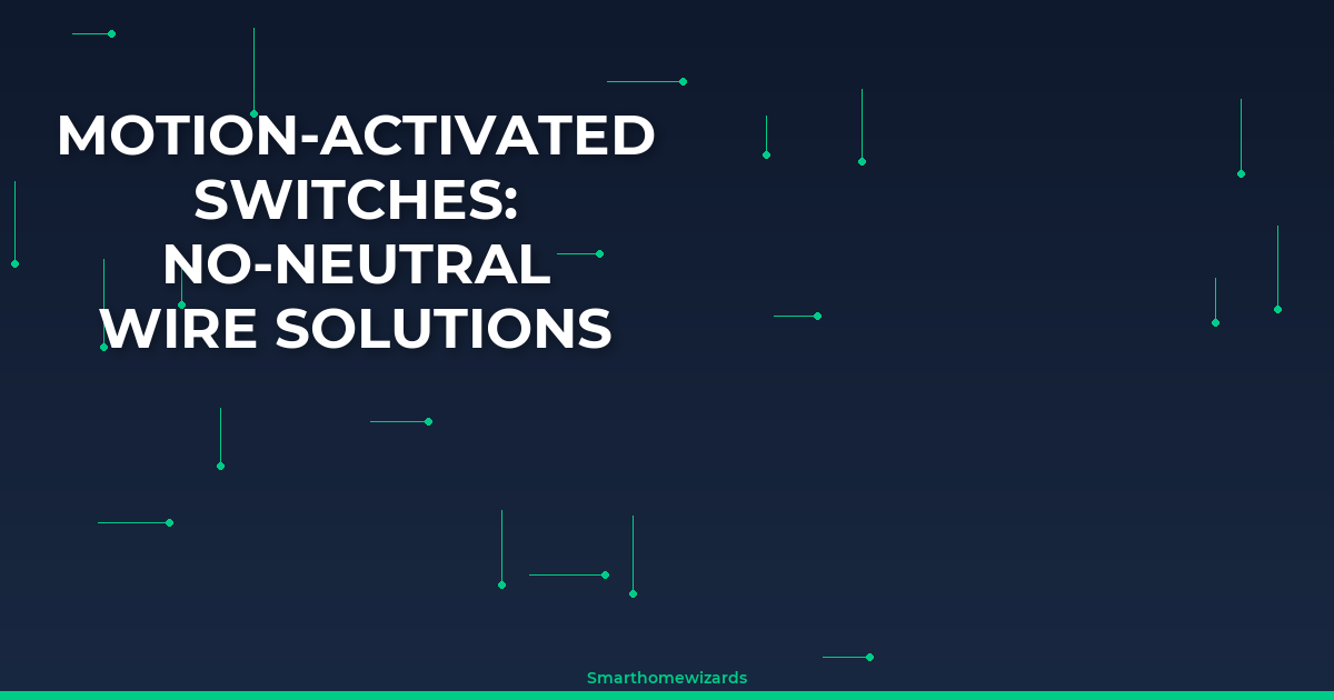 Motion-Activated Switches: No-Neutral Wire Solutions for Older Homes ...