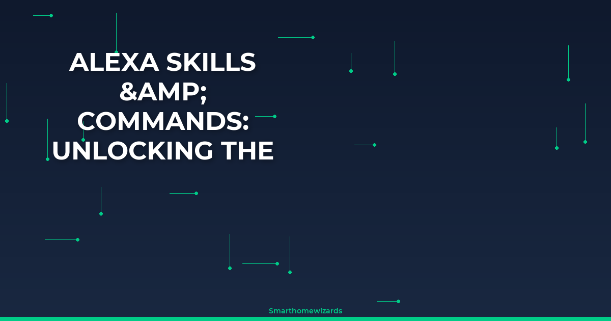 Alexa Skills & Commands: Unlocking the Full Potential of Your Echo ...