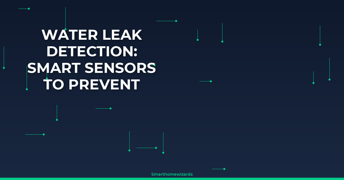 Water Leak Detection: Smart Sensors to Prevent Costly Home Damage ...