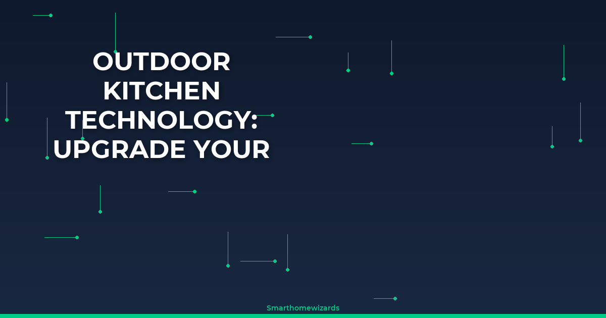 Outdoor Kitchen Technology: Upgrade Your BBQ With Smart Gear - Smart ...