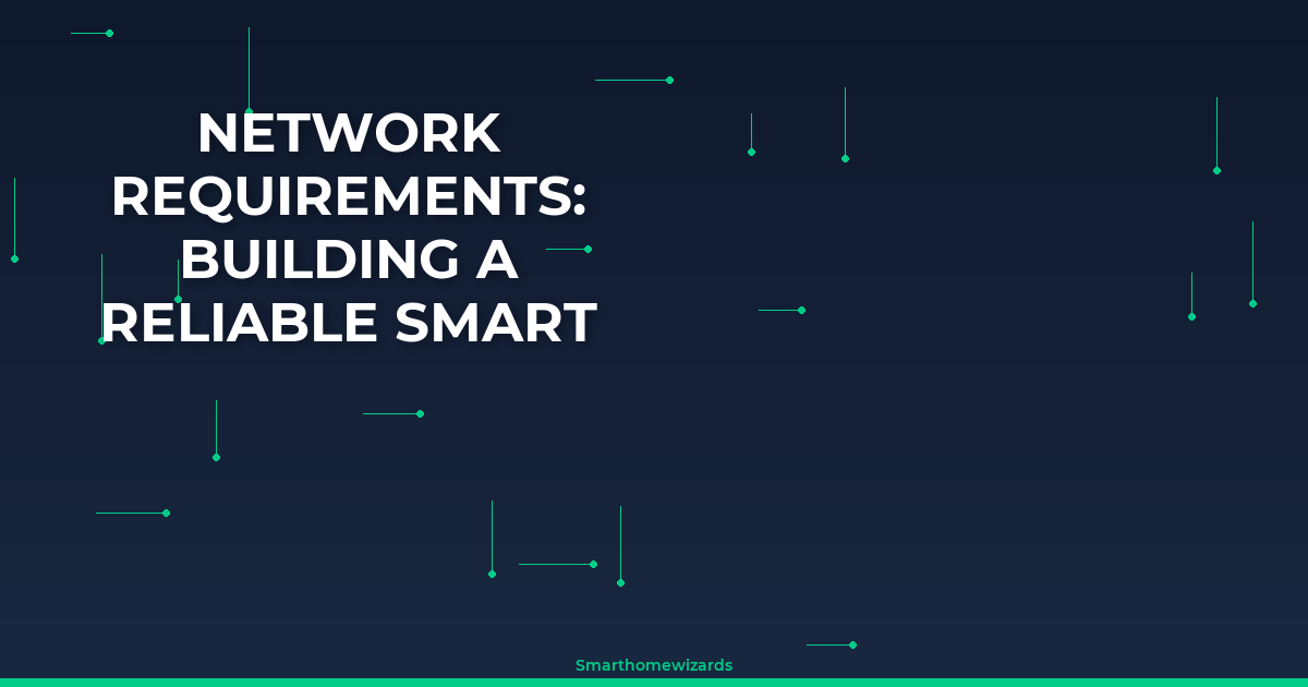 Network Requirements: Building a Reliable Smart Home Wi-Fi Setup ...