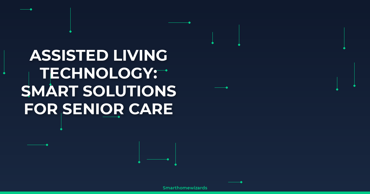 Assisted Living Technology: Smart Solutions for Senior Care - Smart ...