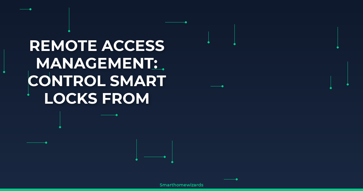 Remote Access Management: Control Smart Locks From Anywhere - Smart ...