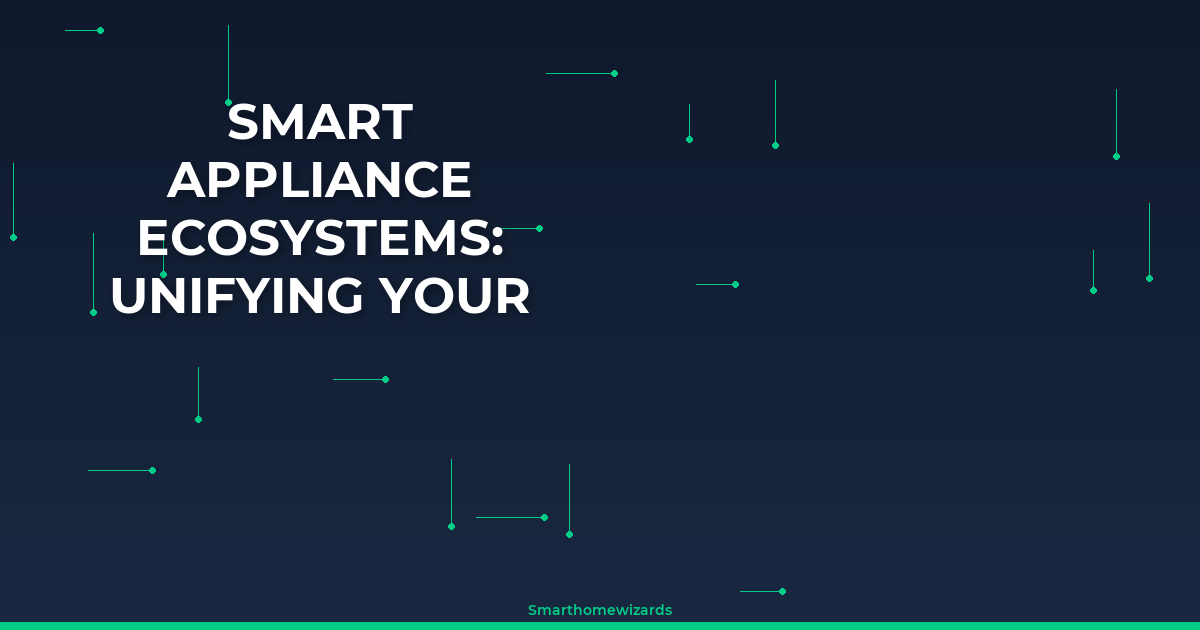 Smart Appliance Ecosystems: Unifying Your Kitchen With Tech - Smart ...