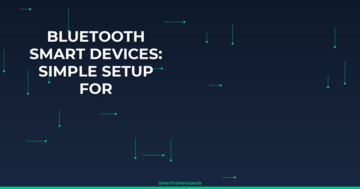 Bluetooth Smart Devices: Simple Setup for Short-Range Control - Smart ...